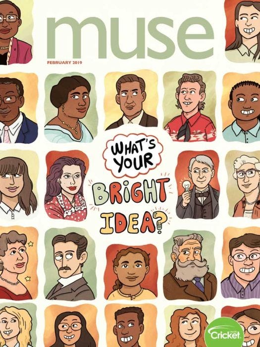 MUSE Magazine February 2019: What's Your Bright Idea? for Kids 9-14 ...