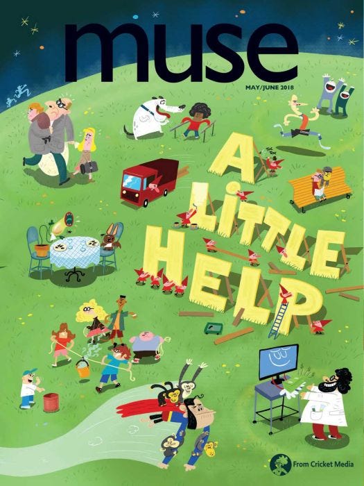 MUSE Magazine May 2018: A Little Help for Kids 9-14 – Cricket Media